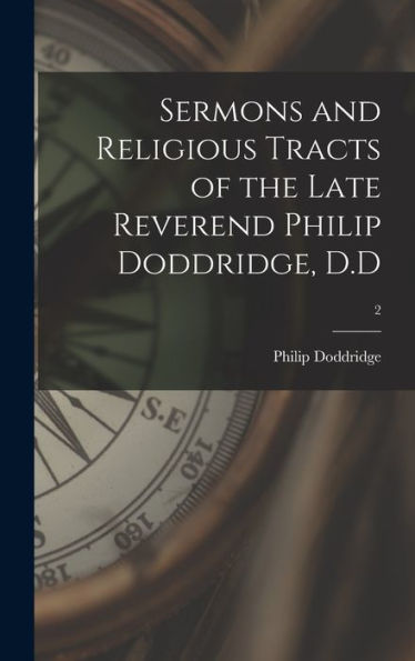 Sermons And Religious Tracts Of The Late Reverend Philip Doddridge, D.D ...