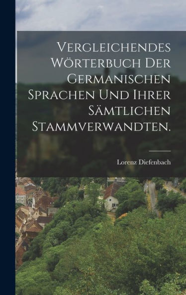 Vergleichendes Wörterbuch Der Germanischen Sprachen Und Ihrer ...
