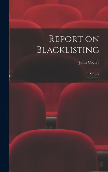 Report On Blacklisting: 1 Movies - John Cogley - 9781018113050 ...