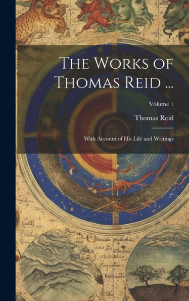 The Works Of Thomas Reid ...: With Account Of His Life And Writings ...