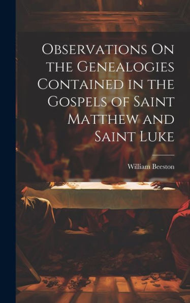 Observations On The Genealogies Contained In The Gospels Of Saint ...