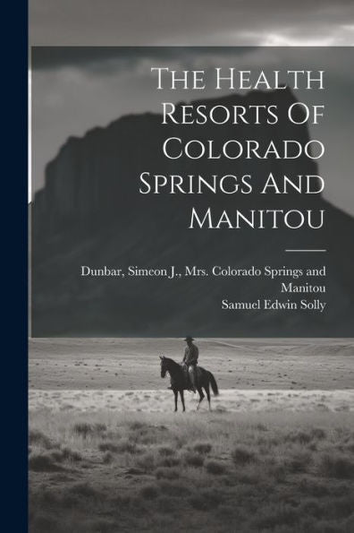The Health Resorts Of Colorado Springs And Manitou - Samuel Edwin 1845 ...