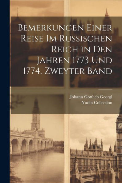 Bemerkungen Einer Reise Im Russischen Reich In Den Jahren 1773 Und 1774 ...