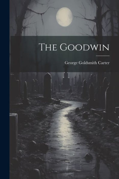 The Goodwin - George Goldsmith Carter - 9781022232044 | ReComparo.com