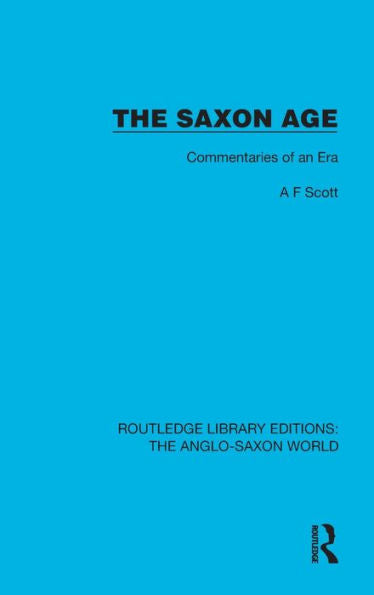 The Saxon Age (Routledge Library Editions: The Anglo-Saxon World) - A ...