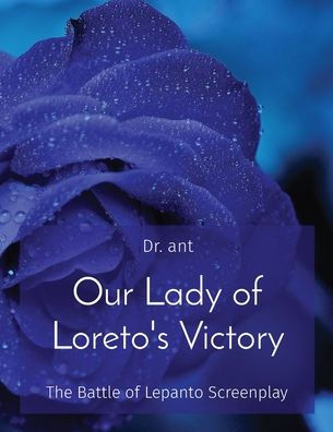 Our Lady Of Loreto's Victory: The Battle Of Lepanto Screenplay ...