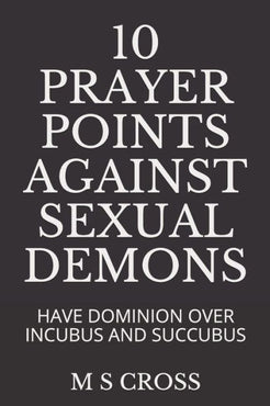 10 PRAYER POINTS AGAINST SEXUAL DEMONS: HAVE DOMINION OVER INCUBUS AND ...