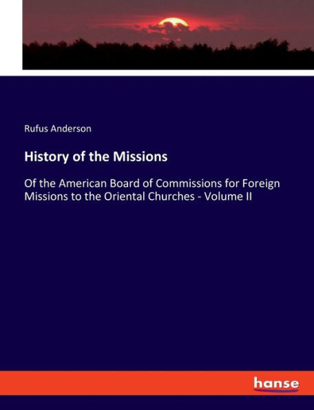 History Of The Missions: Of The American Board Of Commissions For ...